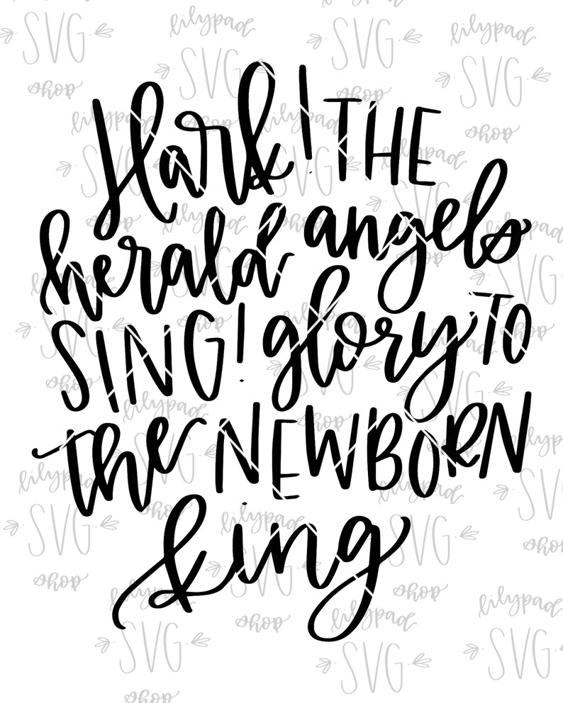 Hark the Herald Angels Sing Glory to the Newborn King SVG Glory to the ...