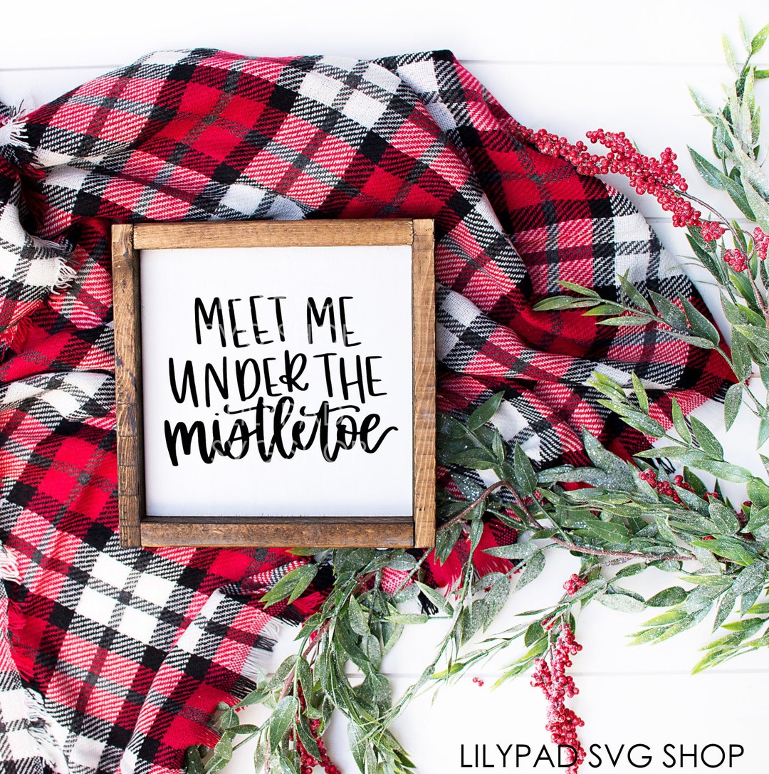 Mistletoe SVG Meet Me Under the Mistletoe Svg Cut File Silhouette Svg ...