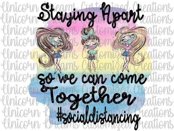 Staying Apart So We Can Come Together PNG Digital Download | Etsy