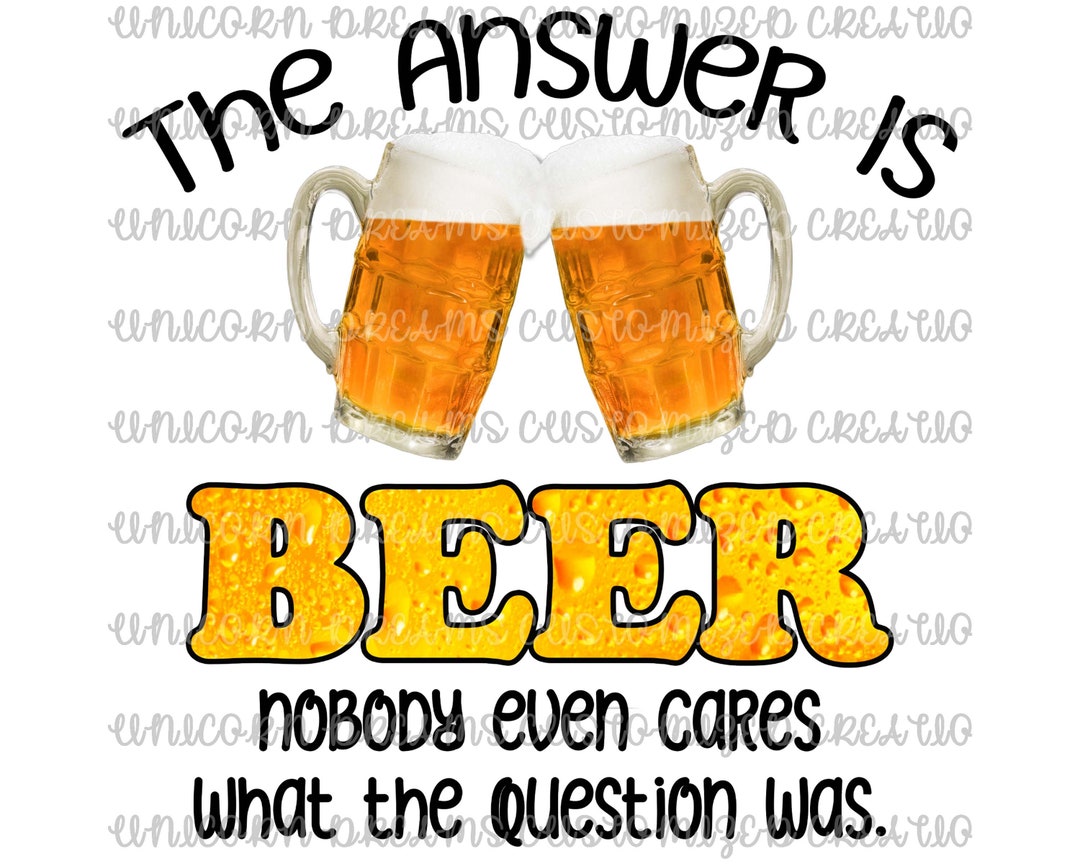 The Answer is Beer PNG Digital Download - Etsy