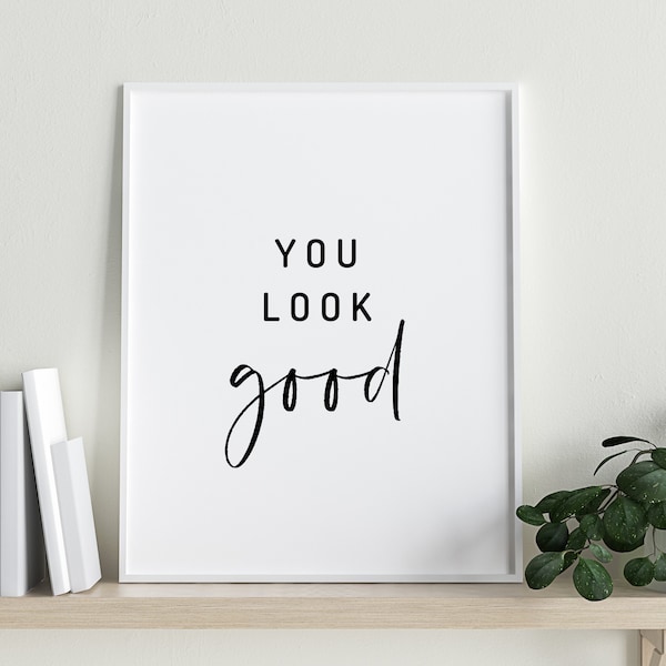 You Look Good Print - Etsy