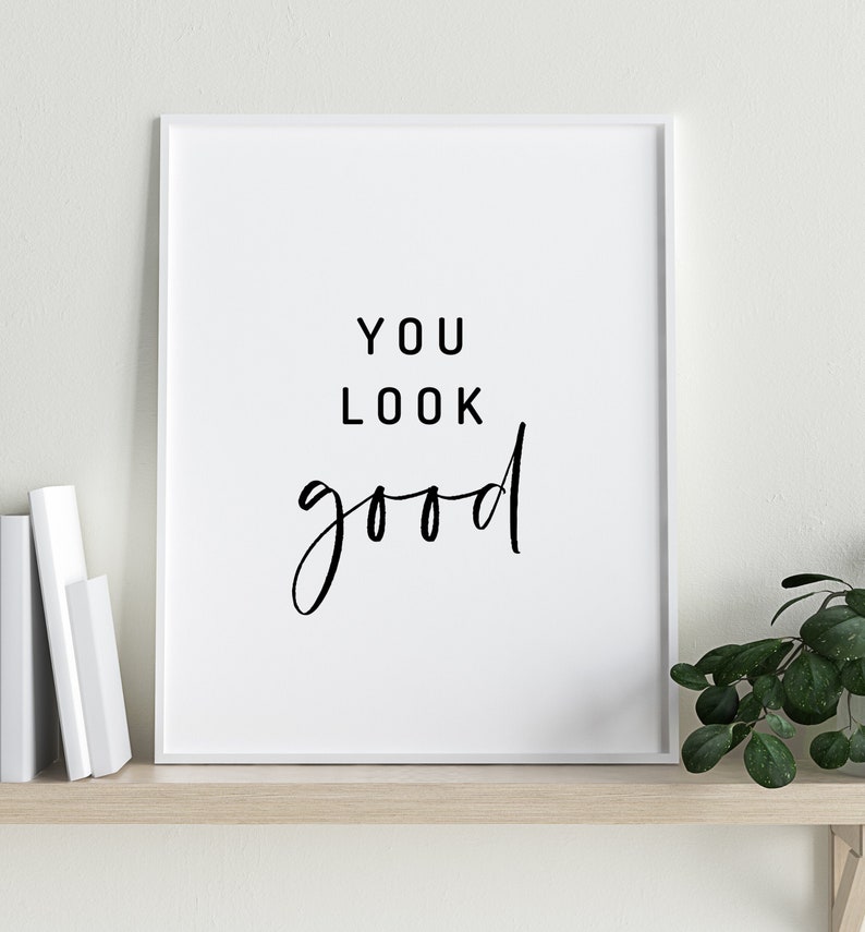 You Look Good Printable Wall Art Motivational Poster | Etsy