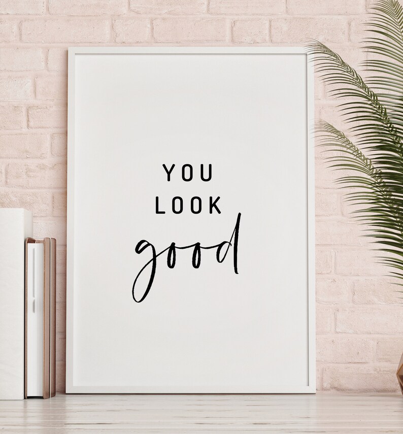 You Look Good Printable Wall Art Motivational Poster | Etsy