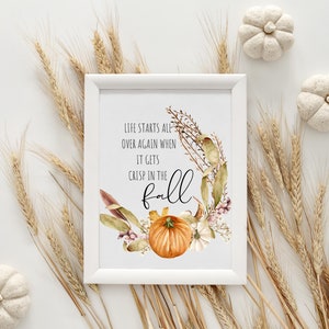 Life Starts All Over Again When It Gets Crisp in the Fall Printable F ...
