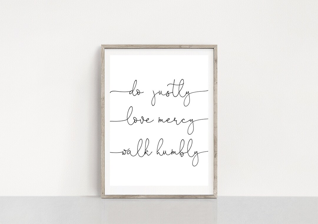 Do Justly Love Mercy Walk Humbly Print | Micah 6:8 Print | Scripture ...