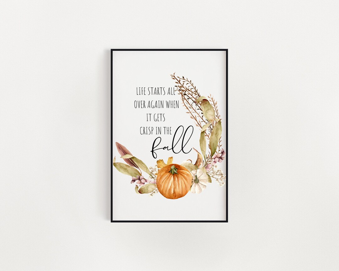 Life Starts All Over Again When It Gets Crisp in the Fall Printable | F ...