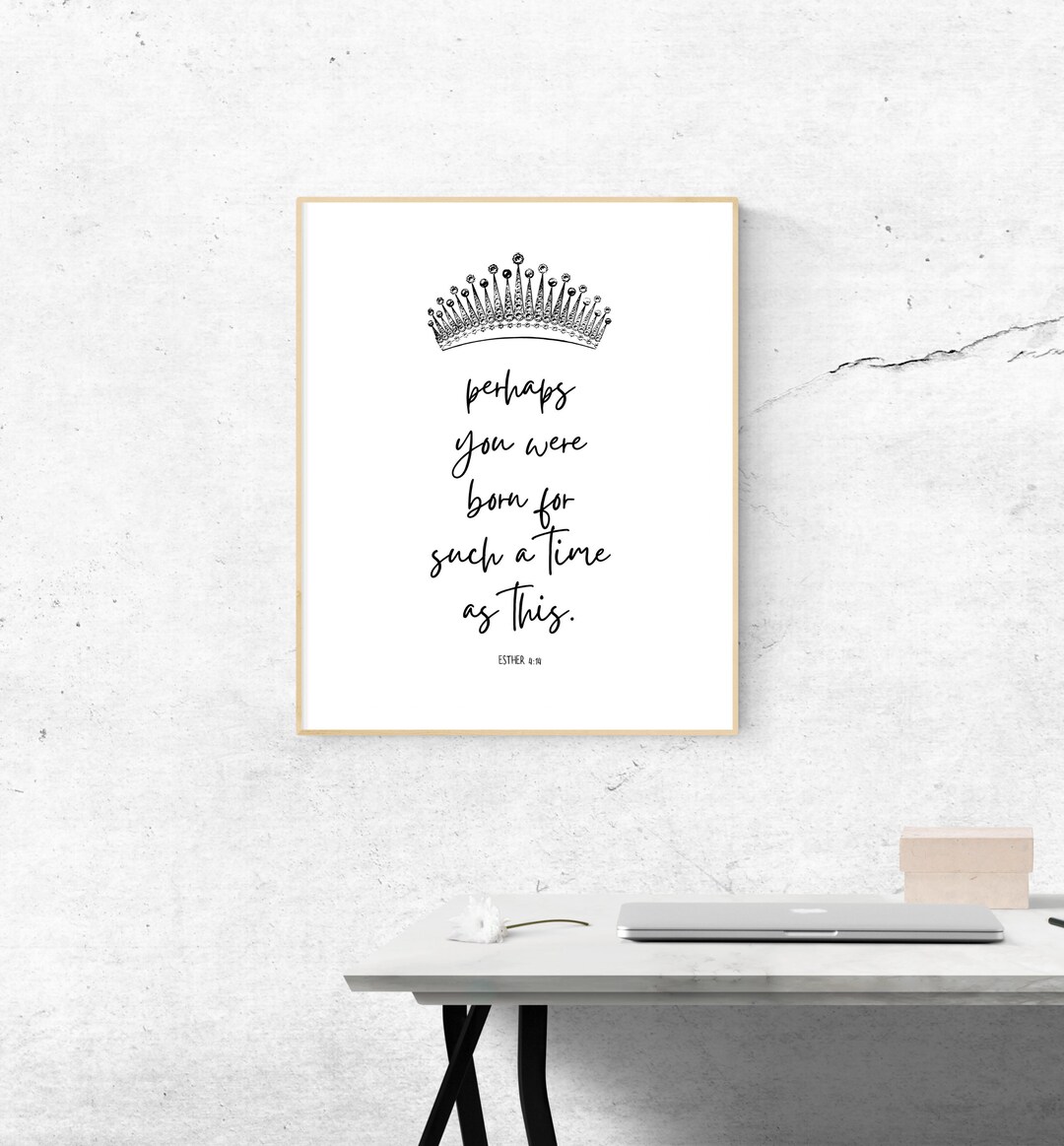 Perhaps You Were Born for Such A Time as This | Esther 4:14 Bible Verse ...