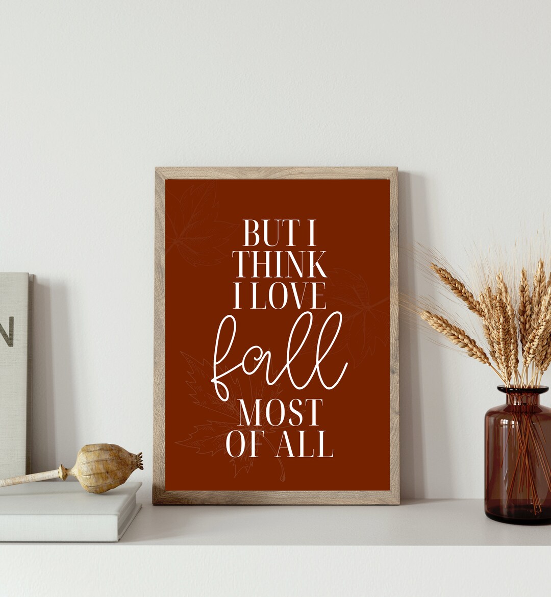 Autumn Signs, but I Think I Love Fall Most of All, Fall Sign, Fall ...