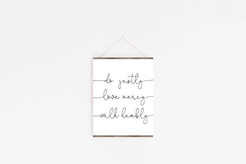 Do Justly Love Mercy Walk Humbly Print Micah 6:8 Print | Etsy