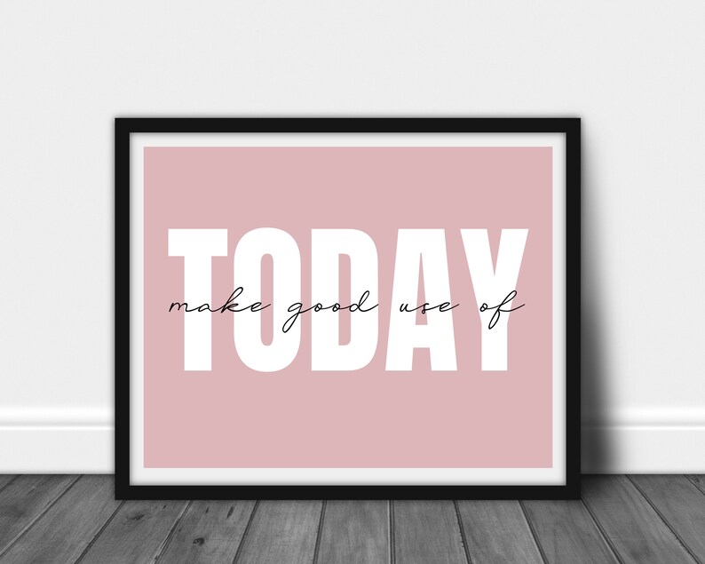 Make Good Use of Today Printable Wall Art Quote Print - Etsy