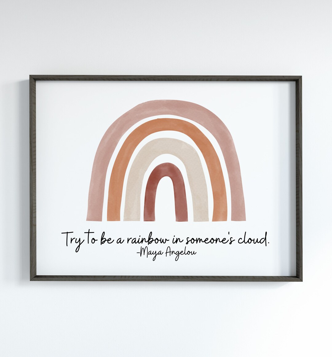 Be A Rainbow in Someone Else's Cloud | Maya Angelou Quote | Printable ...