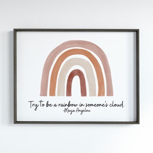 Be A Rainbow in Someone Else's Cloud | Maya Angelou Quote | Printable ...