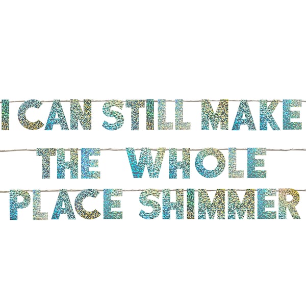 I Make the Whole Place Shimmer - Etsy