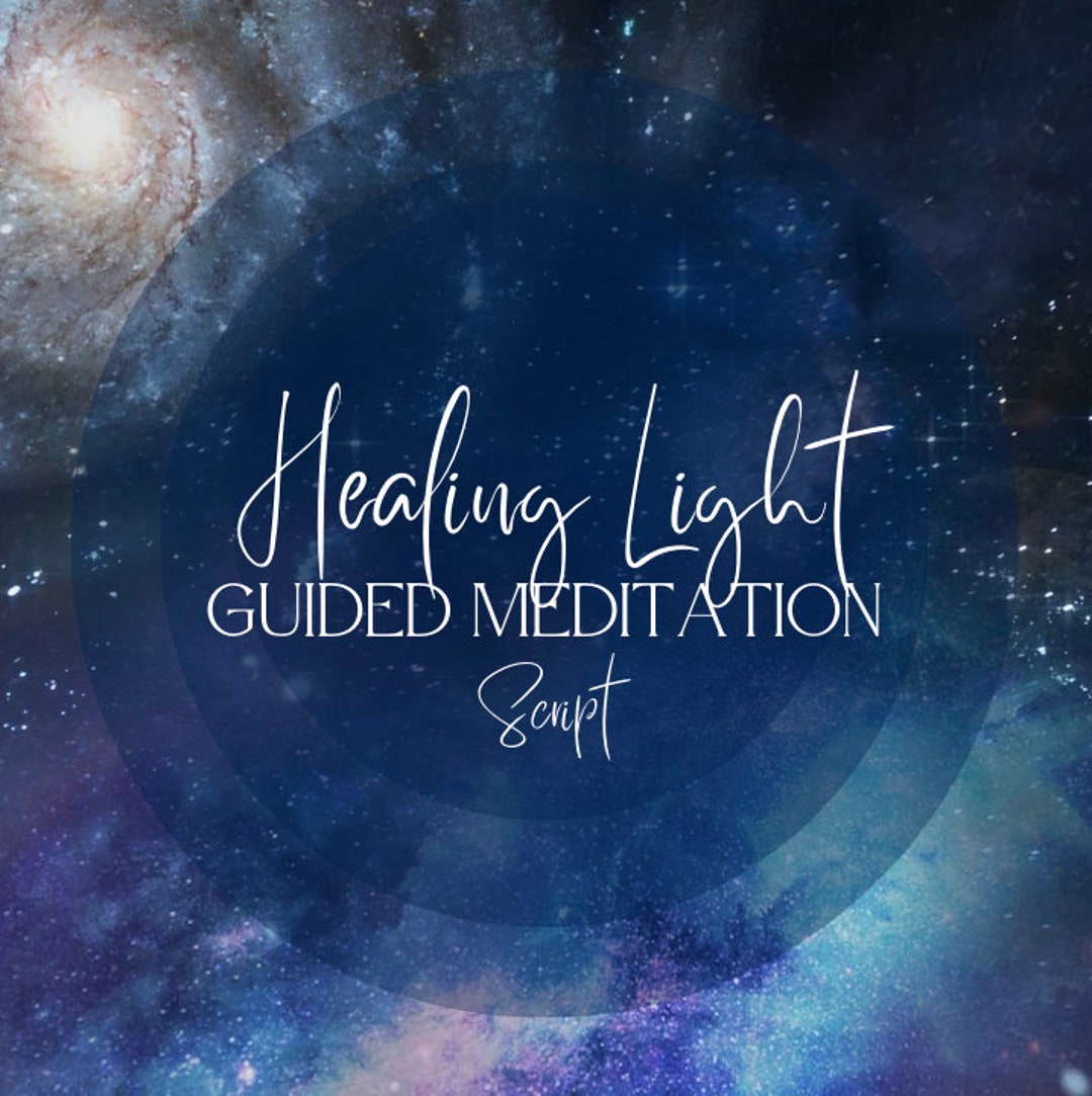 Healing Light Guided Meditation Chakra Healing Meditation Script Guided ...