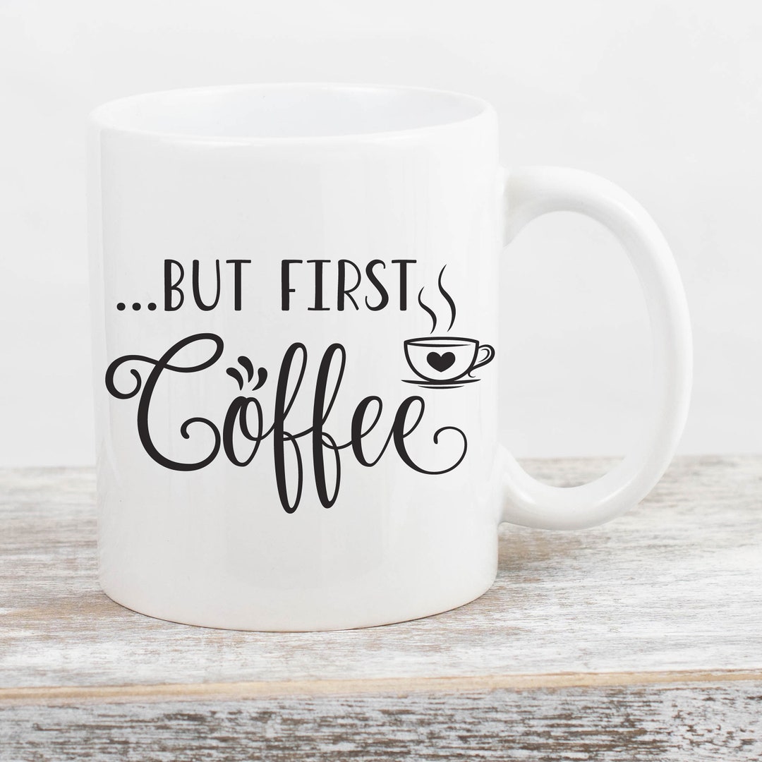 But First Coffee Mug, Funny Coffee Mug, Gift for Coffee Lover, Gift for ...