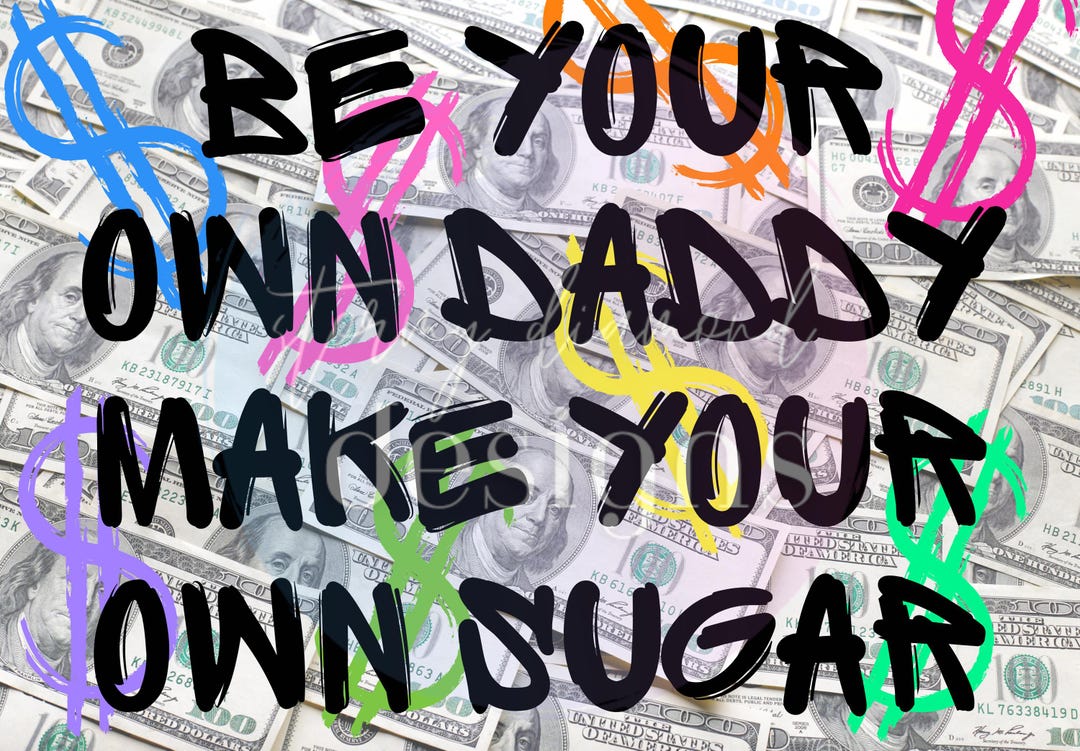 Be Your Own Daddy, Make Your Own Sugar Printable, Canvas Printable ...