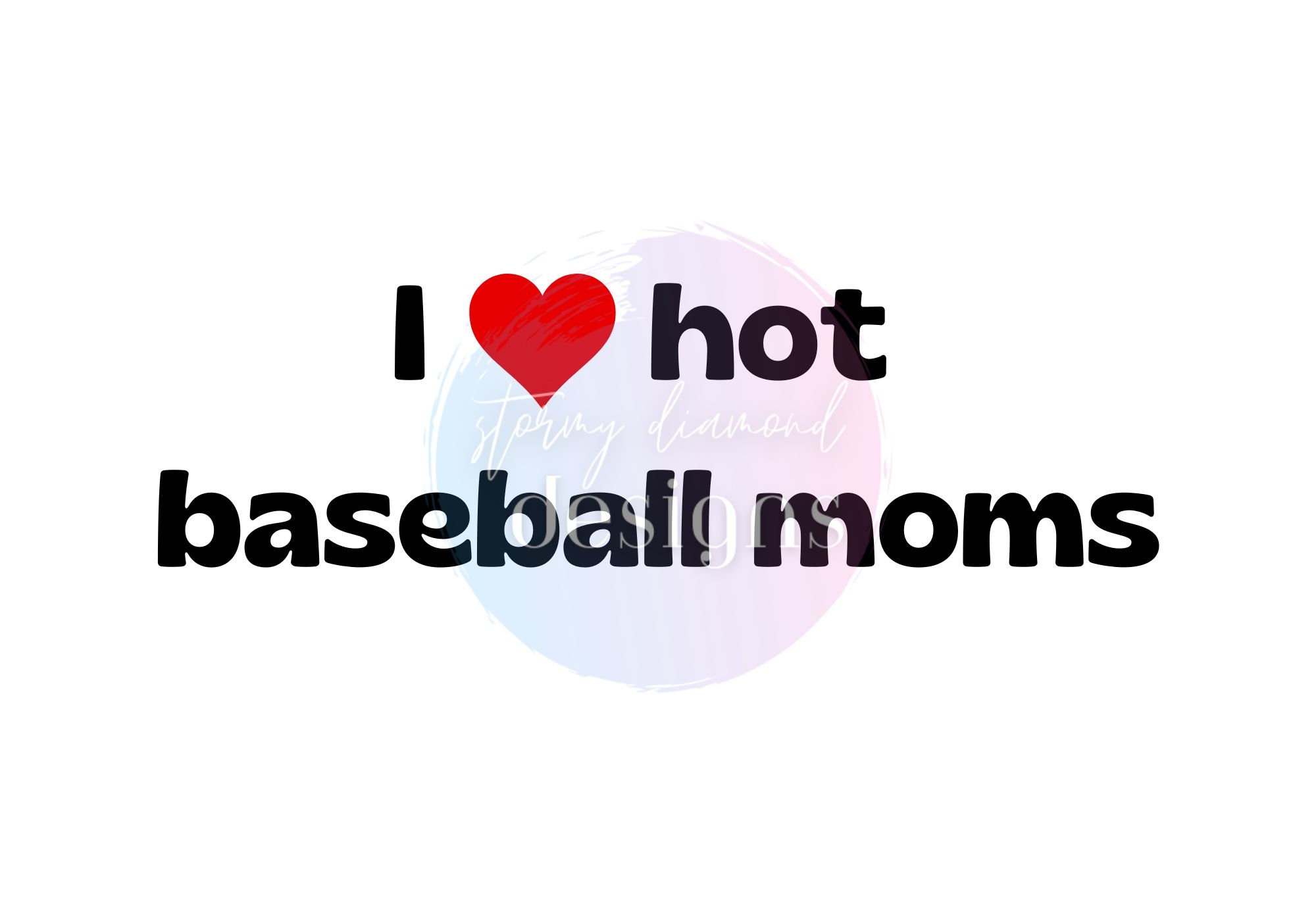I Love Hot Baseball Moms PNG, Baseball Moms PNG, Baseball PNG, I Love ...