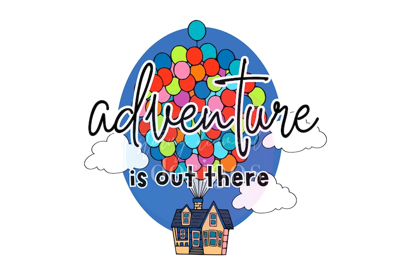 Adventure is Out There PNG, Adventure Png, Balloons Png, up Png, Movies ...