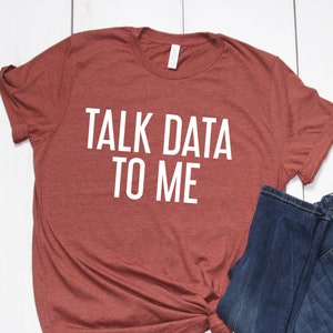 Talk Data to Me Shirt Data Science Analyst Shirt Computer - Etsy