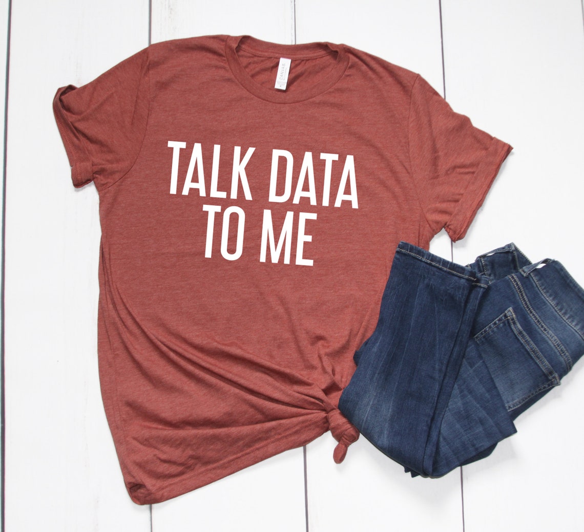 Talk Data to Me Shirt Data Science Analyst Shirt Computer - Etsy