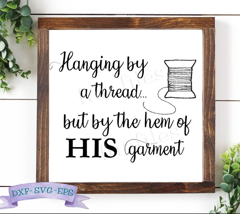 Hanging by a Thread but by the Hem of His Garment SVG/PNG | Etsy