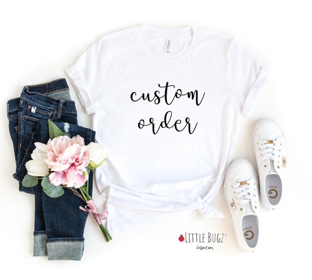 Custom Order Adult T-shirt, Personalized Adult Tee, Custom Design Order ...
