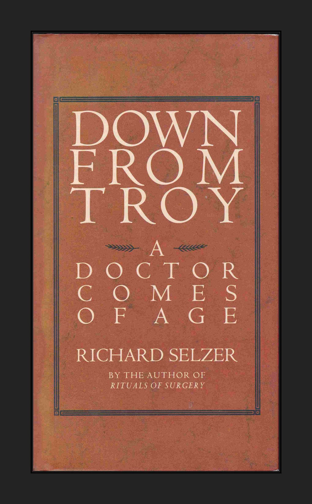 Down From Troy: A Doctor Comes of Age, by Richard Selzer, Hardcover ...
