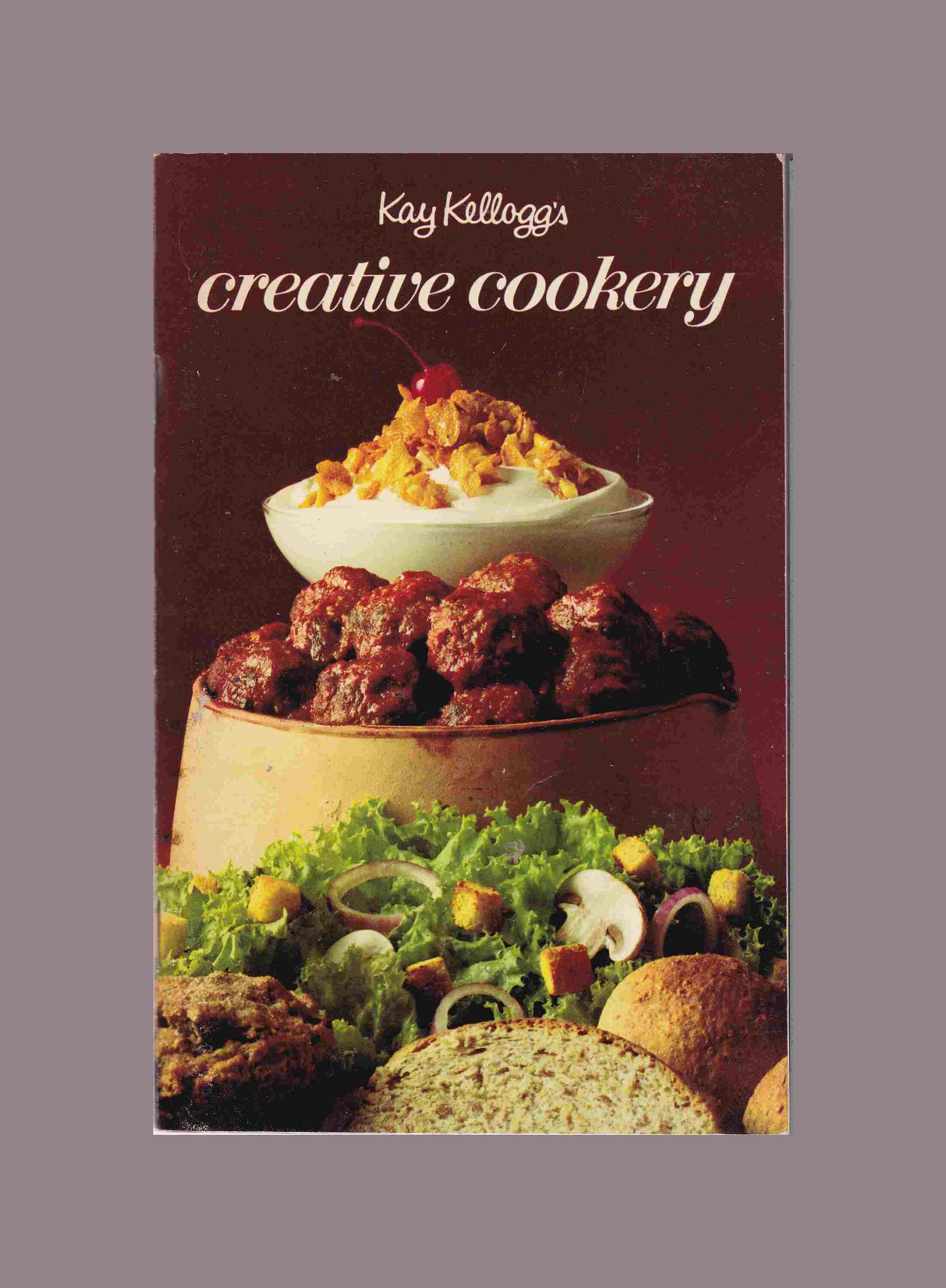 Kay Kellogg's Creative Cookery 1971 Vintage Cookbook; Battle Creek MI ...