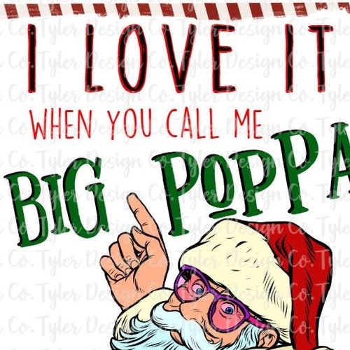 I Love It When You Call Me Big Poppa Sublimation Funny | Etsy