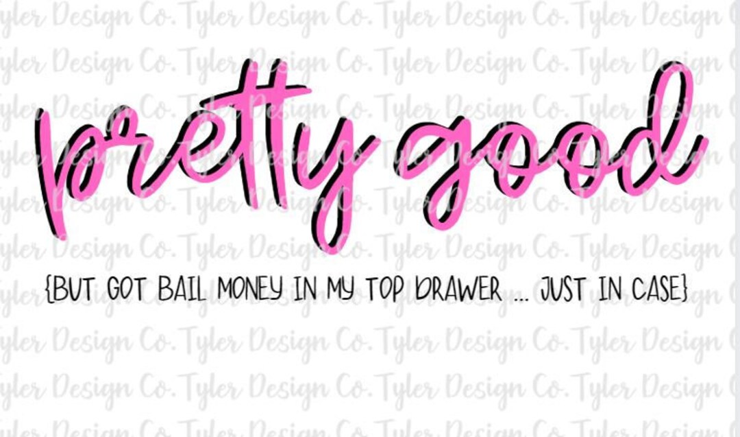 Pretty Good Bail Money PNG - Funny Bad Girl Design (digital Download ...