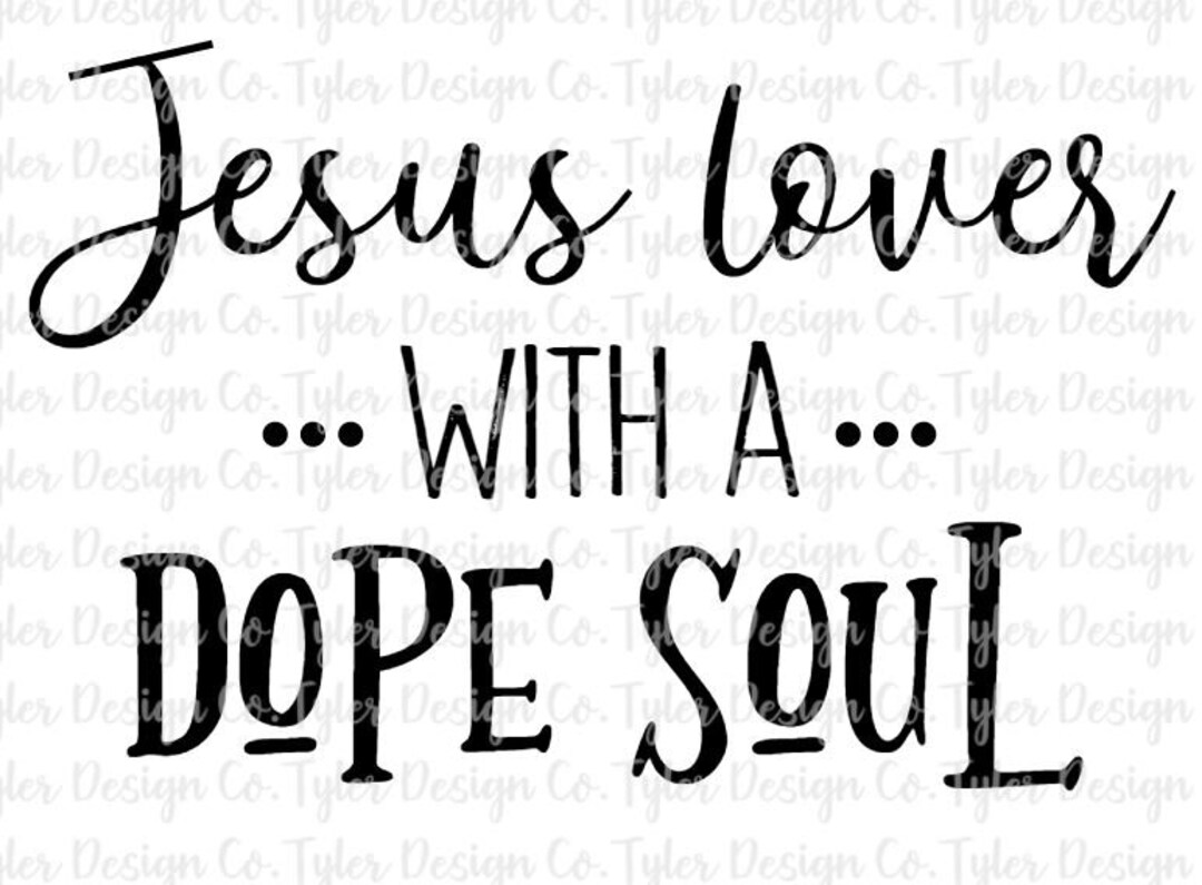 Jesus Lover With A Dope Soul| Sublimation, Funny Christian Faith ...