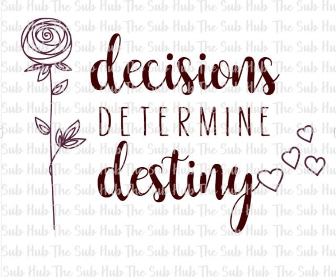 Decisions Determine Destiny, Sublimation, Inspirational Christian Rose ...