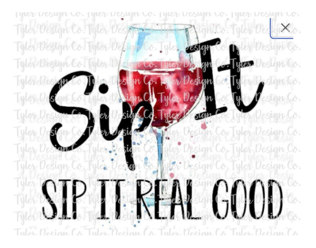Sip It, Sip It Real Good, Sublimation, Funny Wine Watercolor Instant ...