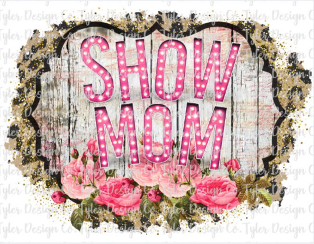 Show Mom , Sublimation, Livestock Show Mom Glitter Floral Ag, Digital ...
