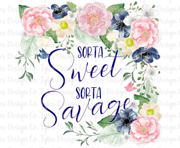 Sorta Sweet Sorta Savage Sublimation Funny Floral Watercolor | Etsy