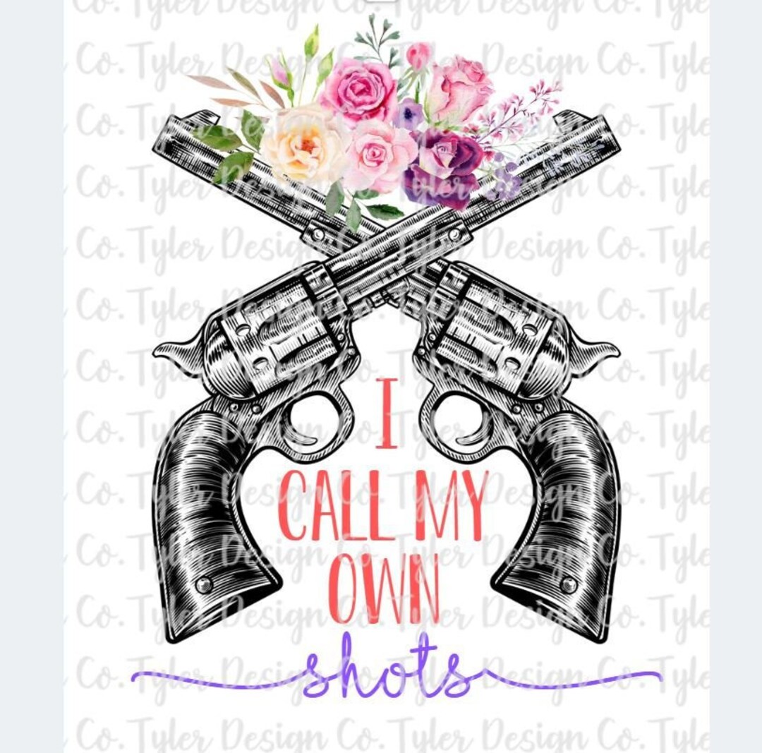 I Call My Own Shots, Sublimation Digital Design, Instant Download, Two ...