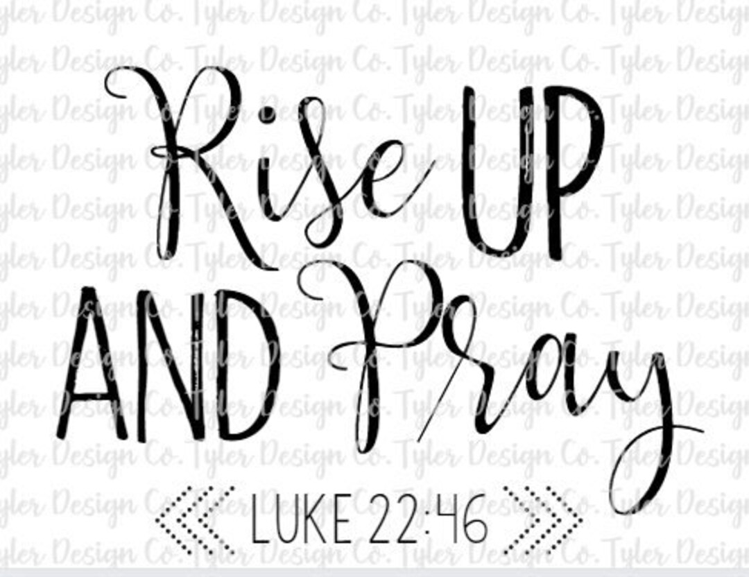 Rise up & Pray, Sublimation, Christian Psalm Bible Verse Luke 22:46 ...
