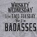 Whiskey Wednesday, Taco Tuesday, Badasses Design Digital File, INSTANT ...