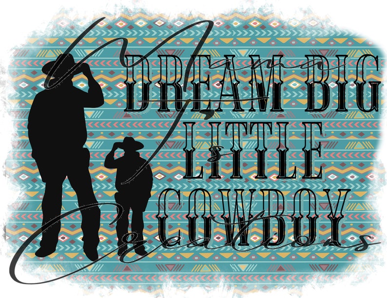 Dream Big Little Cowboy Digital Design Sublimation INSTANT - Etsy
