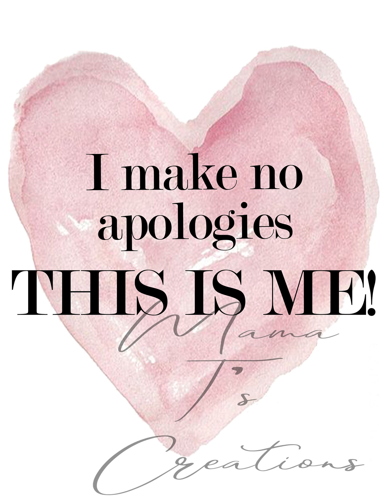 I Make No Apologies This is Me Sublimation Design Digital File, INSTANT ...