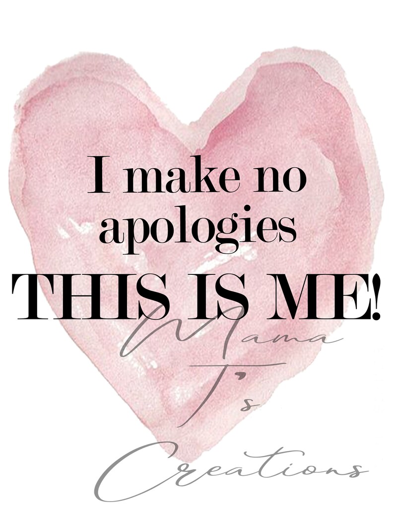 I Make No Apologies This is Me Sublimation Design Digital | Etsy