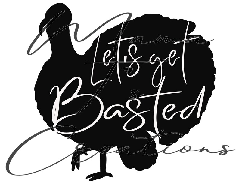 Let's Get Basted Digital Design File, INSTANT DOWNLOAD Sublimation Jpg ...