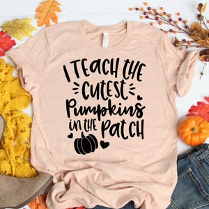 I Teach the Cutest Pumpkins in the Patch Shirt // Kindergarten Teacher ...