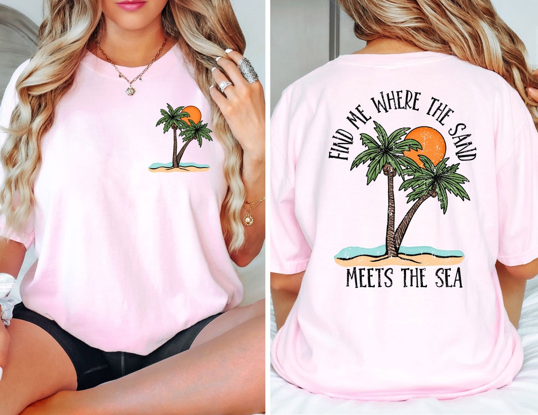 Find Me Where the Sand Meets the Sea Shirt, Summer Shirt, Beach Shirt ...