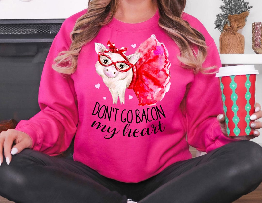 Don't Go Bacon My Heart Sweater, Valentine Sweater, Valentines Day ...