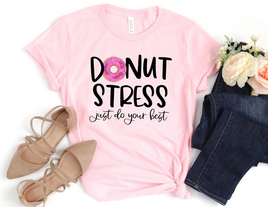 Donut Stress Just Do Your Best Testing Shirt Inspirational | Etsy