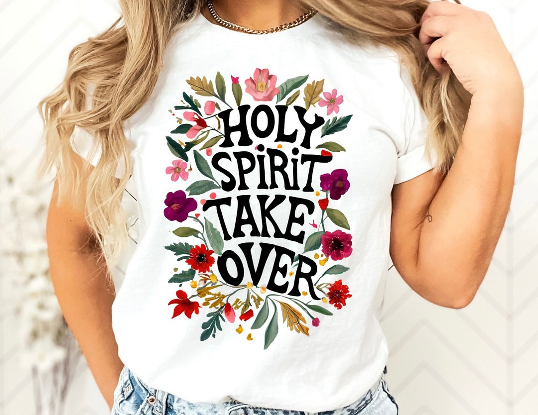 Holy Spirit Take Over Shirt, Funny Christian Shirts, Holy Spirit Shirt ...