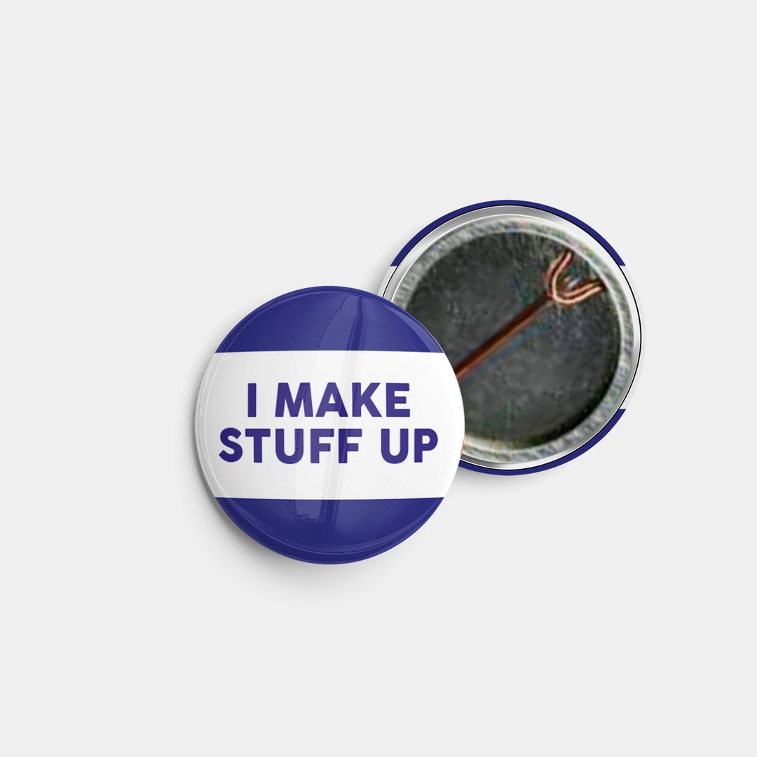 I Make Stuff up 25mm Badge - Etsy