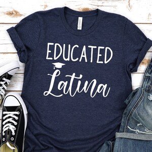 Educated Latina Shirt,educated Latina Gift,profesora,phd Latina,graduation Latina,graduate ...