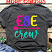 ESE Crew Shirt,ese Team Shirt,ese Squad Shirt,ese Teachers,special Team ...